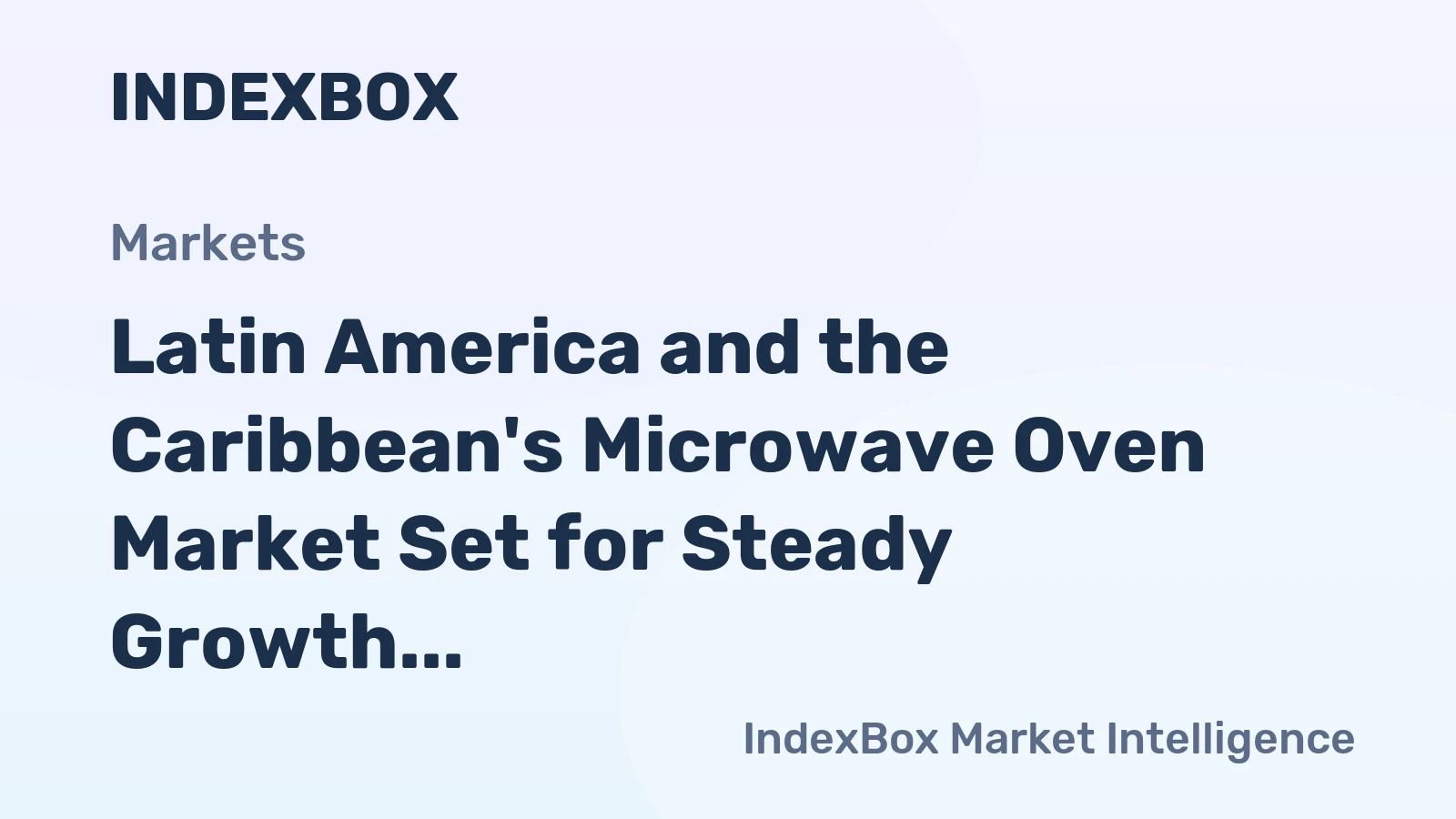 Latin America and the Caribbean's Microwave Oven Market Set for Steady Growth With +0.8% Volume CAGR