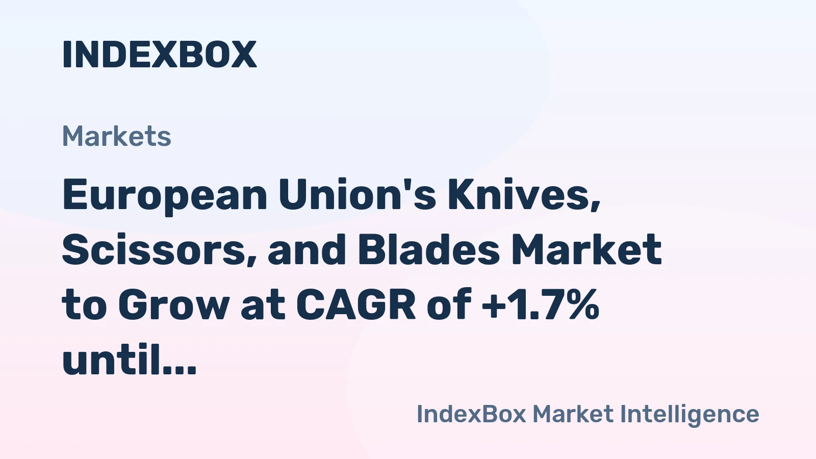 European Union's Knives, Scissors, and Blades Market to Grow at CAGR of +1.7% until 2035
