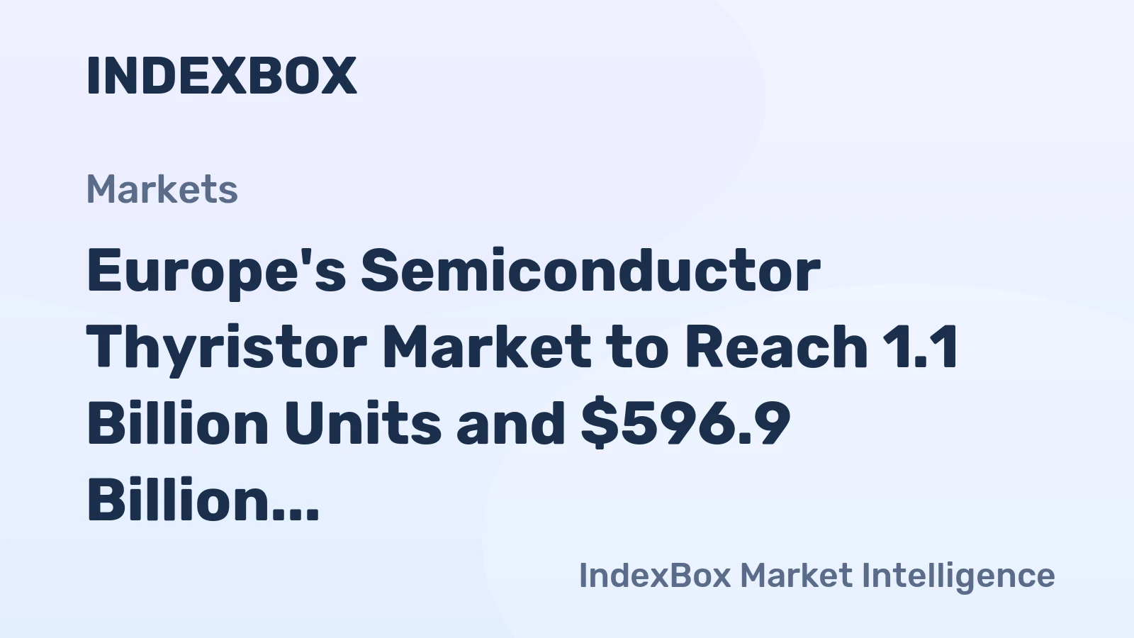 Europe's Semiconductor Thyristor Market to Reach 1.1 Billion Units and $596.9 Billion in Value by 2035