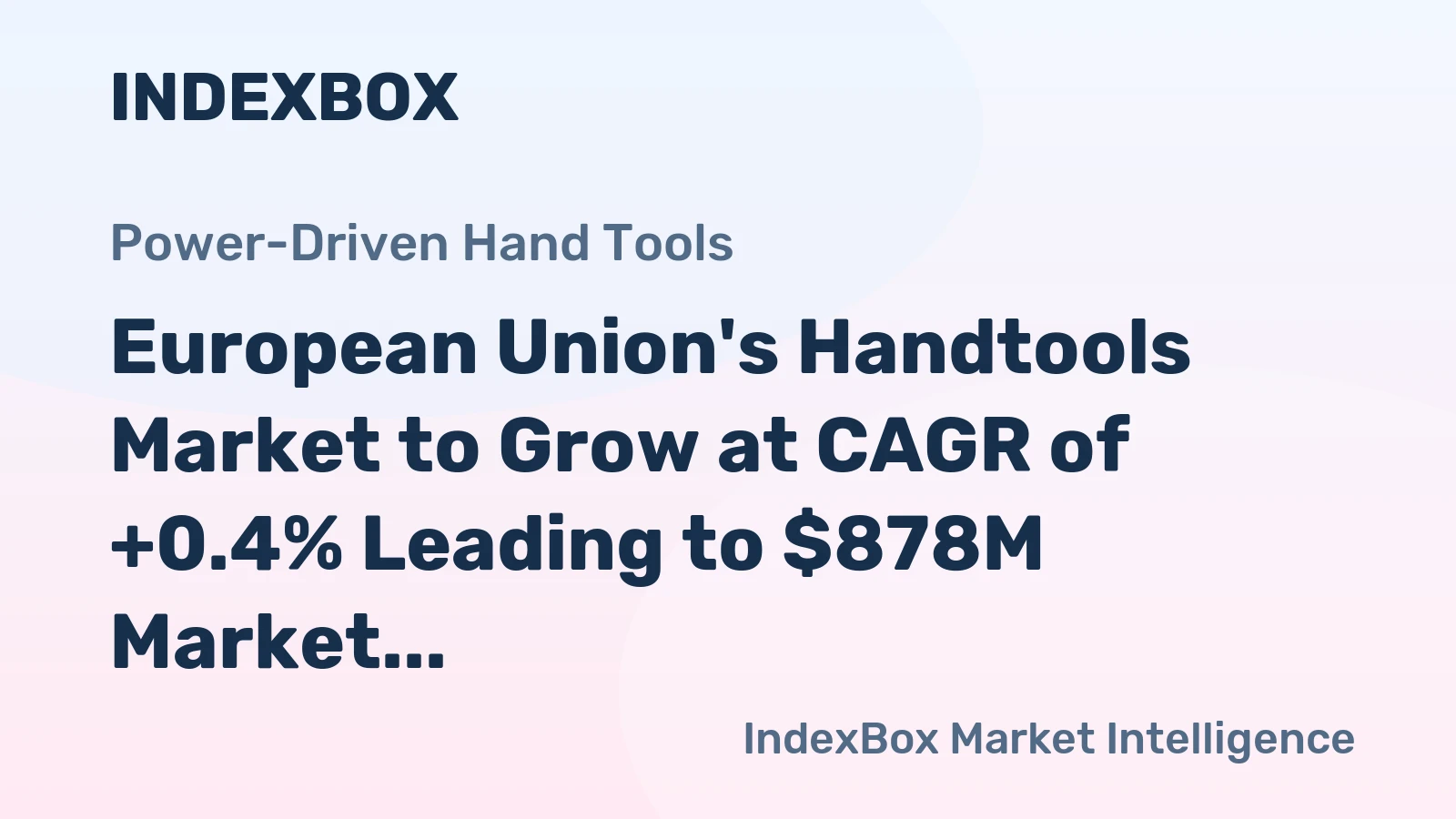 European Union's Handtools Market to Grow at CAGR of +0.4% Leading to $878M Market Value by 2035