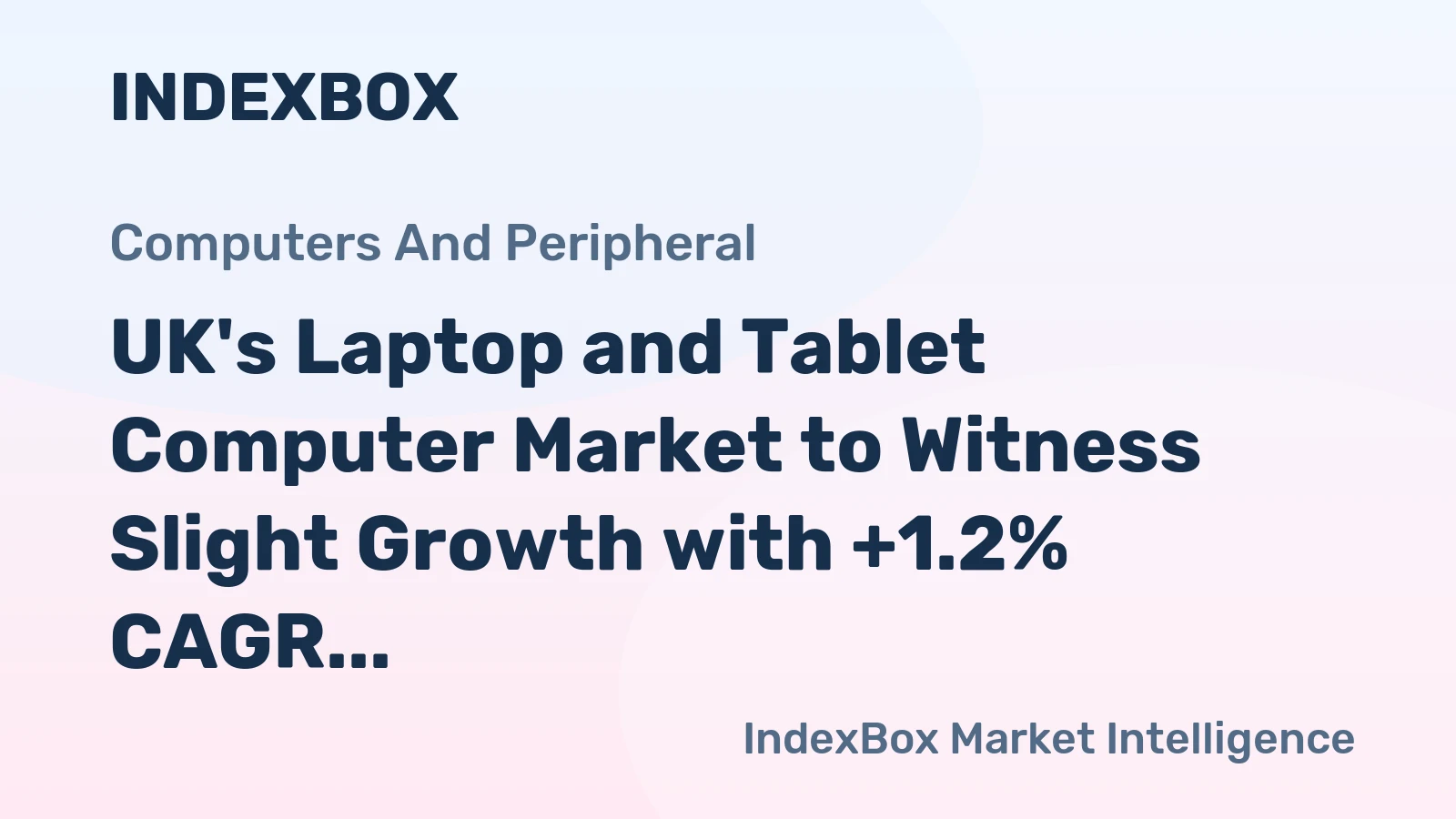 UK's Laptop and Tablet Computer Market to Witness Slight Growth with +1.2% CAGR