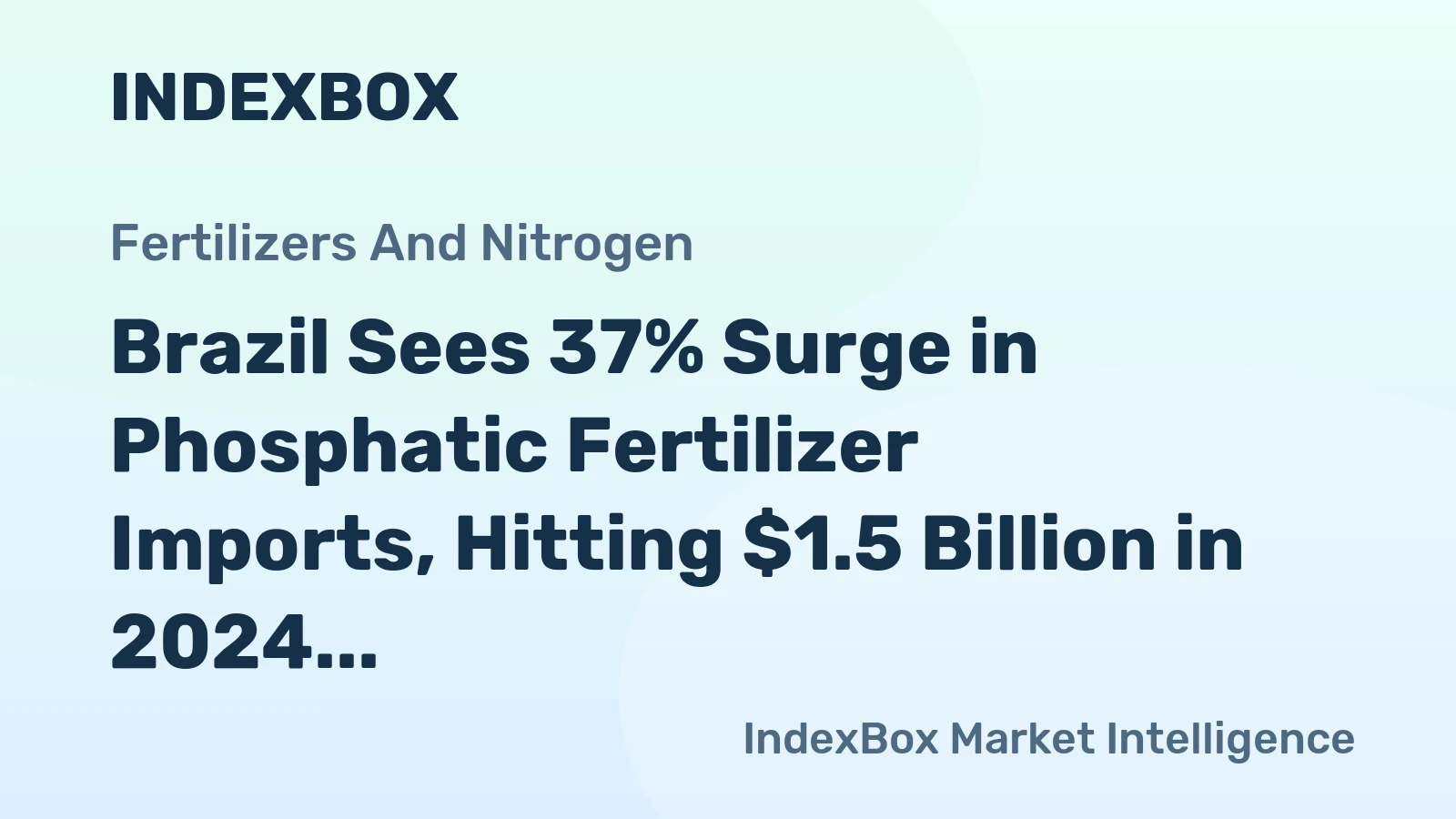 Brazil Sees 37% Surge in Phosphatic Fertilizer Imports, Hitting $1.5 Billion in 2024