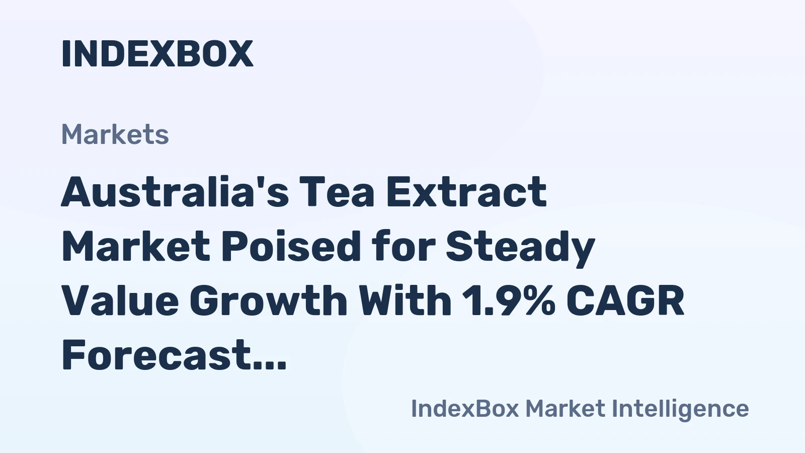 Australia's Tea Extract Market Poised for Steady Value Growth With 1.9% CAGR Forecast
