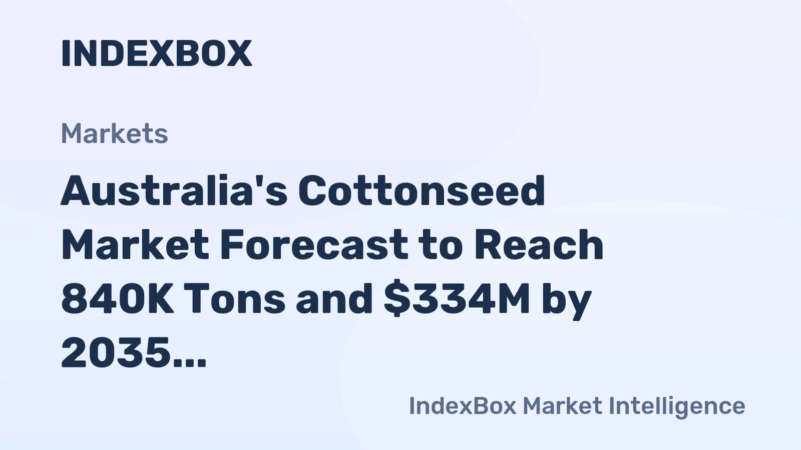 Australia's Cottonseed Market Forecast to Reach 840K Tons and $334M by 2035
