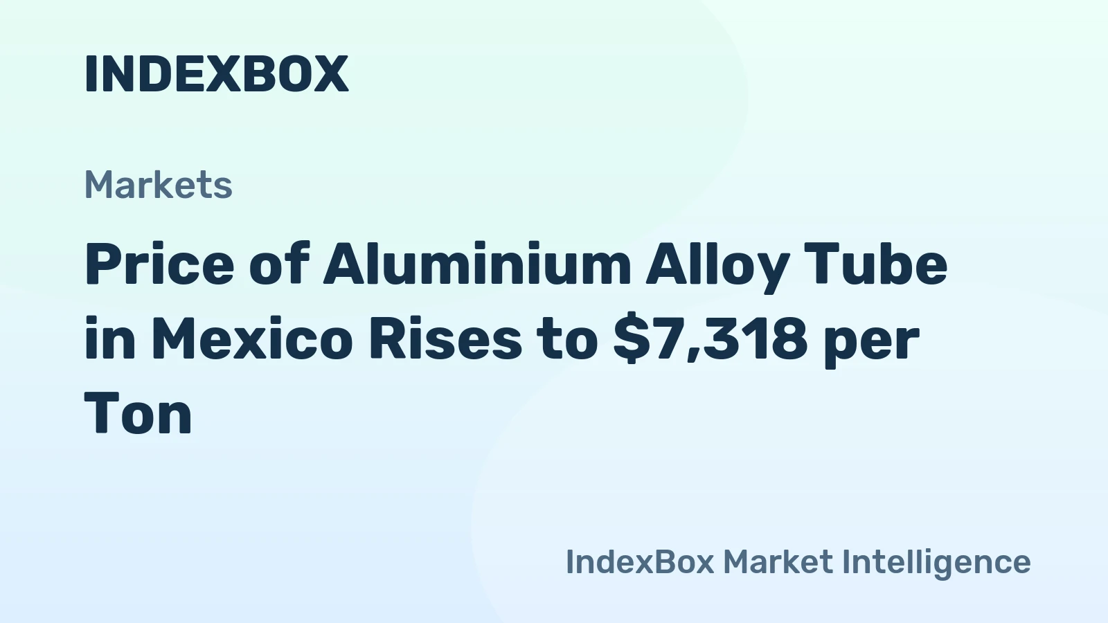 Price of Aluminium Alloy Tube in Mexico Rises to $7,318 per Ton