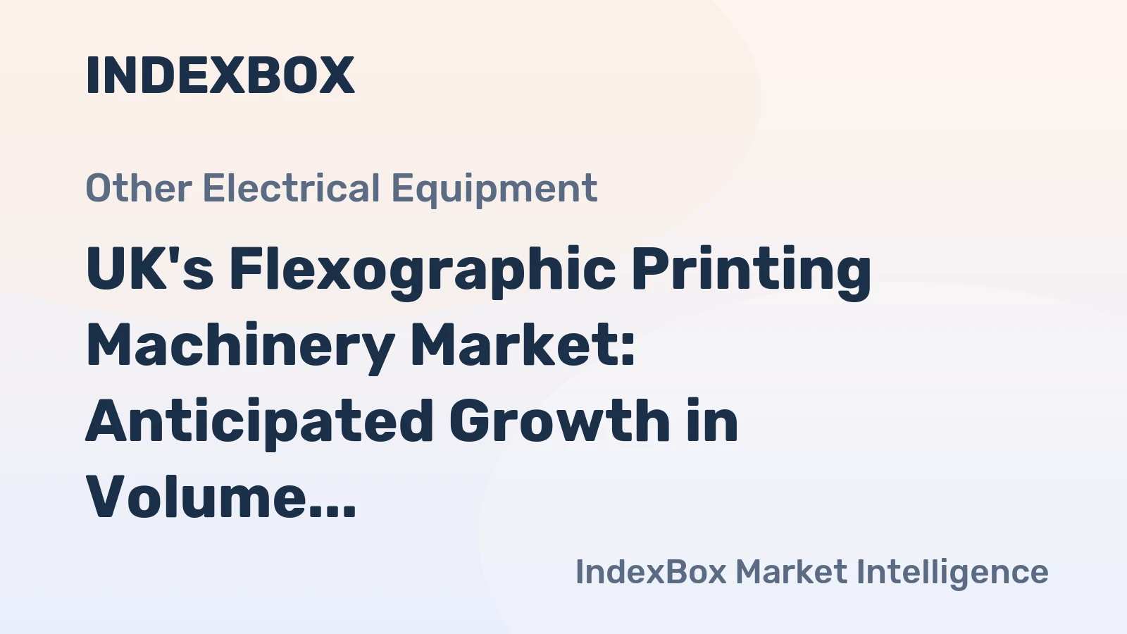 UK's Flexographic Printing Machinery Market: Anticipated Growth in Volume and Value