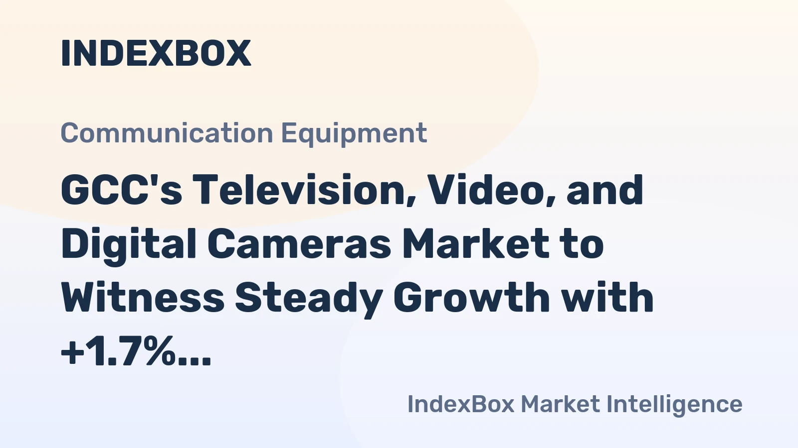 GCC's Television, Video, and Digital Cameras Market to Witness Steady Growth with +1.7% CAGR