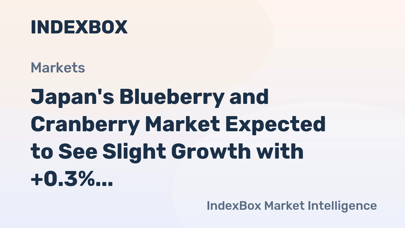 Japan's Blueberry and Cranberry Market Expected to See Slight Growth with +0.3% CAGR