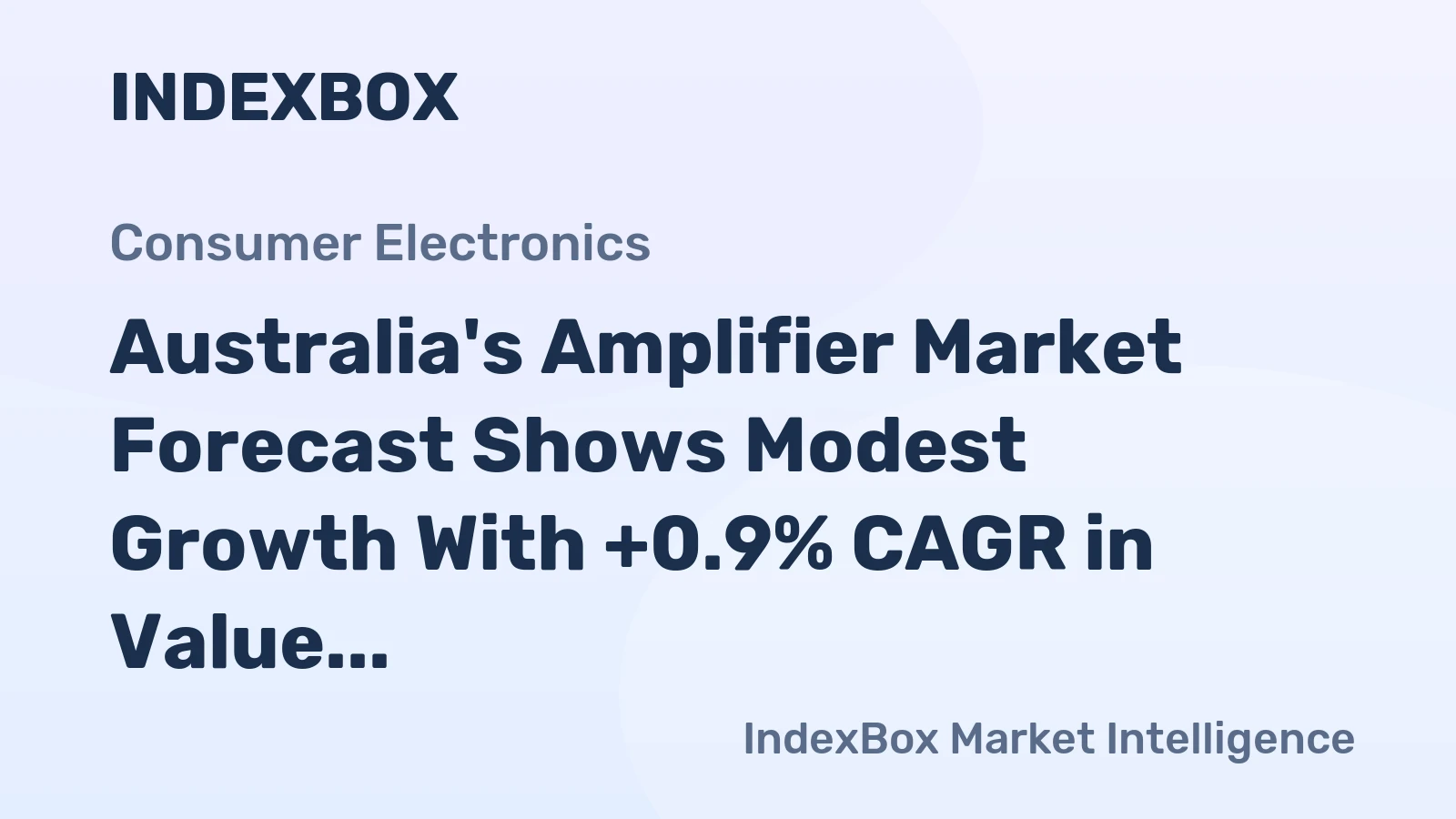 Australia's Amplifier Market Forecast Shows Modest Growth With +0.9% CAGR in Value