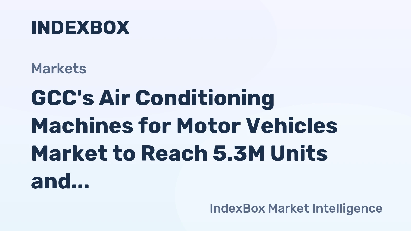 GCC's Air Conditioning Machines for Motor Vehicles Market to Reach 5.3M Units and $1.8B by 2035