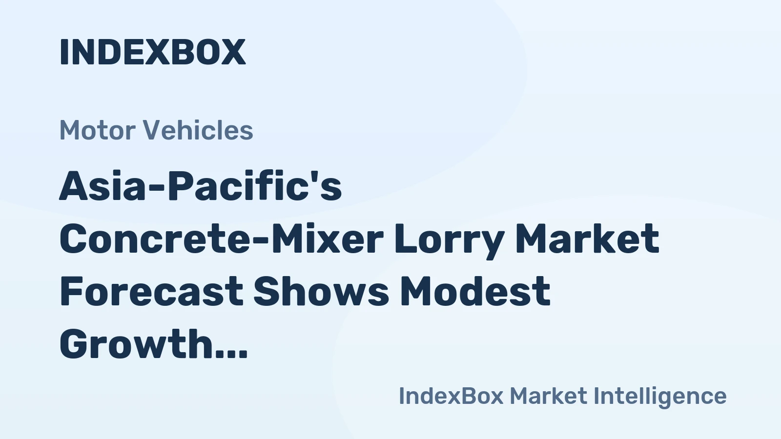 Asia-Pacific's Concrete-Mixer Lorry Market Forecast Shows Modest Growth With a 2.1% CAGR in Value