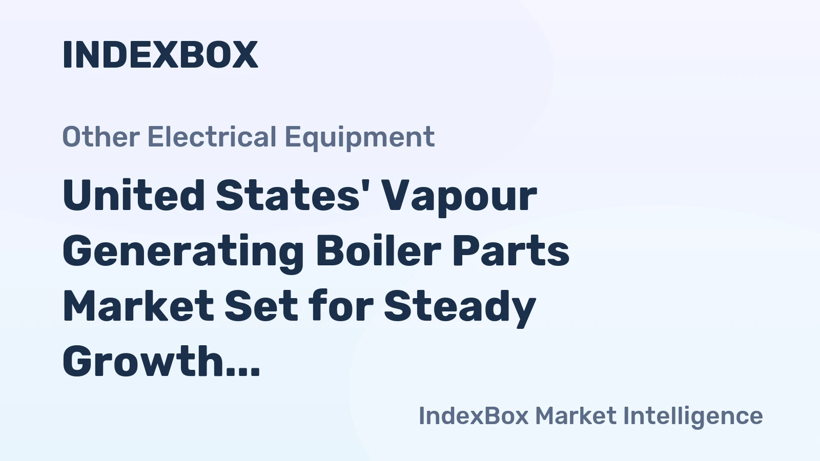 United States' Vapour Generating Boiler Parts Market Set for Steady Growth With 0.9% CAGR