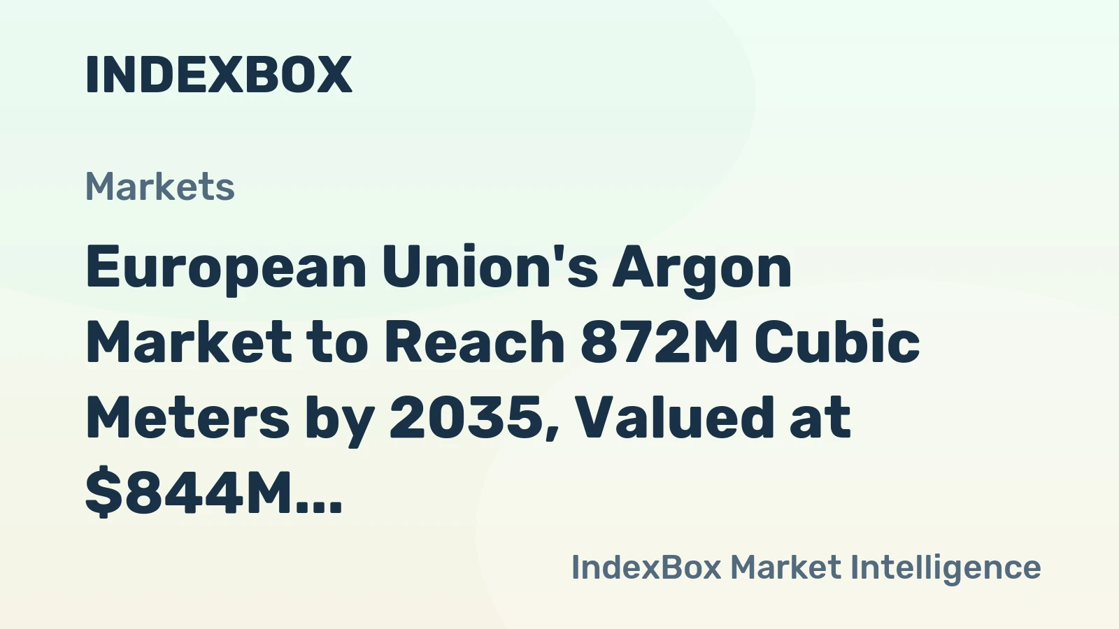 European Union's Argon Market to Reach 872M Cubic Meters by 2035, Valued at $844M