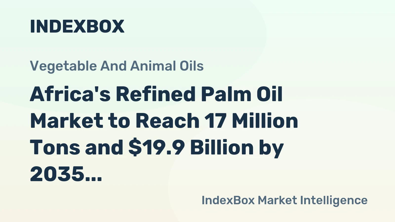 Africa's Refined Palm Oil Market to Reach 17 Million Tons and $19.9 Billion by 2035