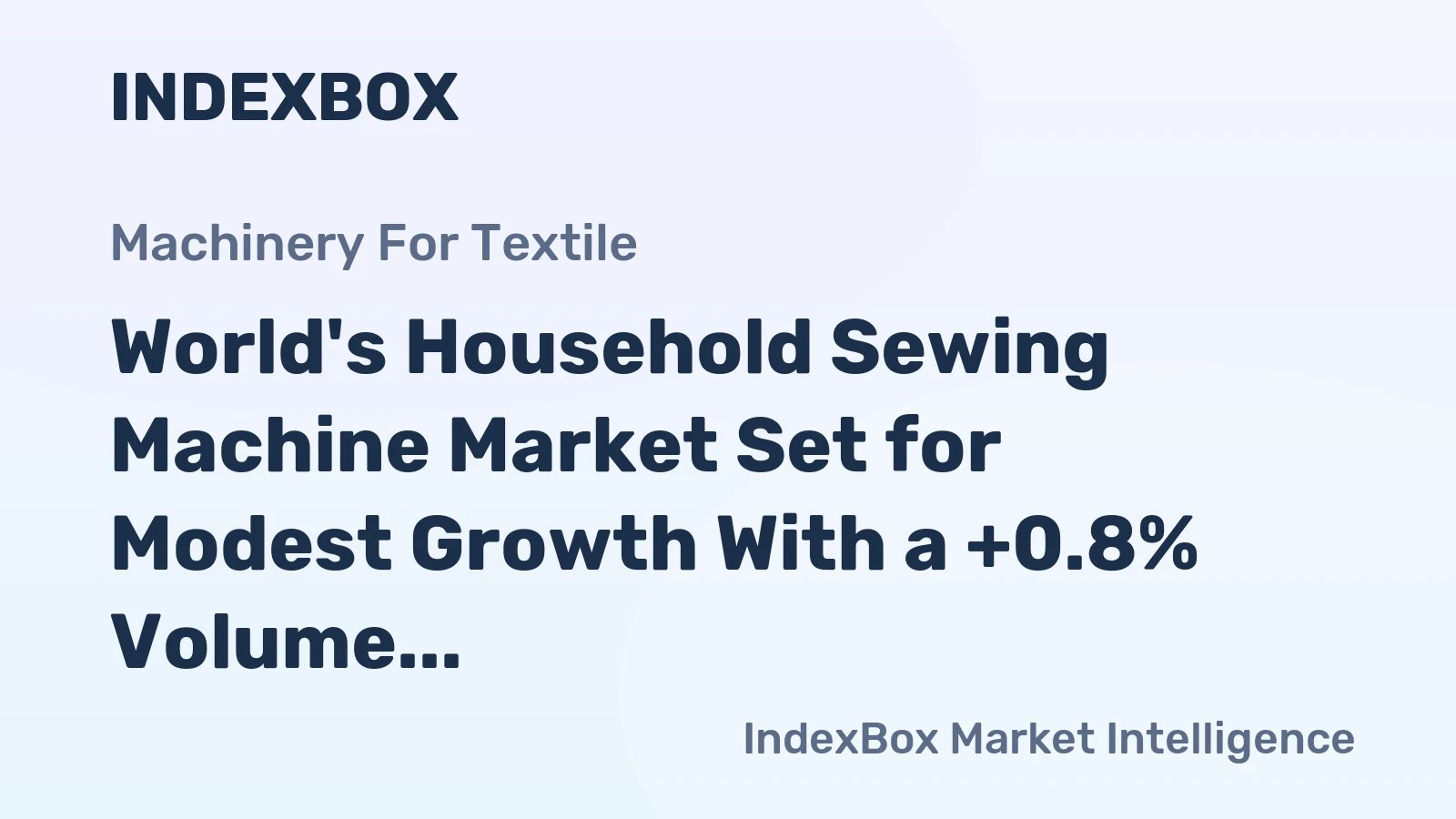 World's Household Sewing Machine Market Set for Modest Growth With a +0.8% Volume CAGR