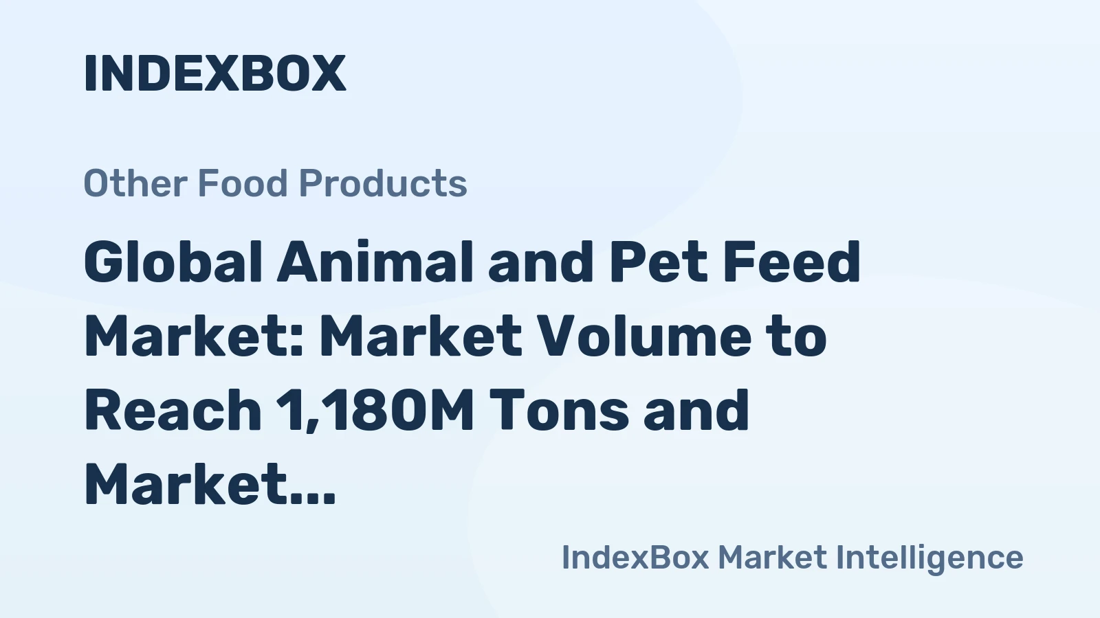 Global Animal and Pet Feed Market: Market Volume to Reach 1,180M Tons and Market Value to Hit $1,429.7B by 2035