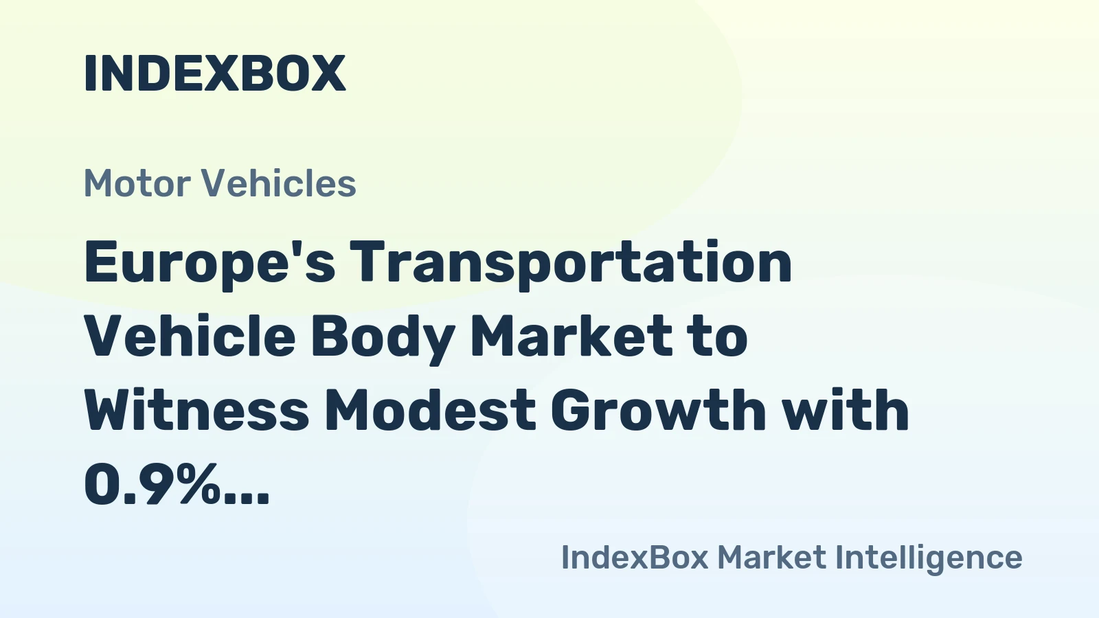 Europe's Transportation Vehicle Body Market to Witness Modest Growth with 0.9% CAGR