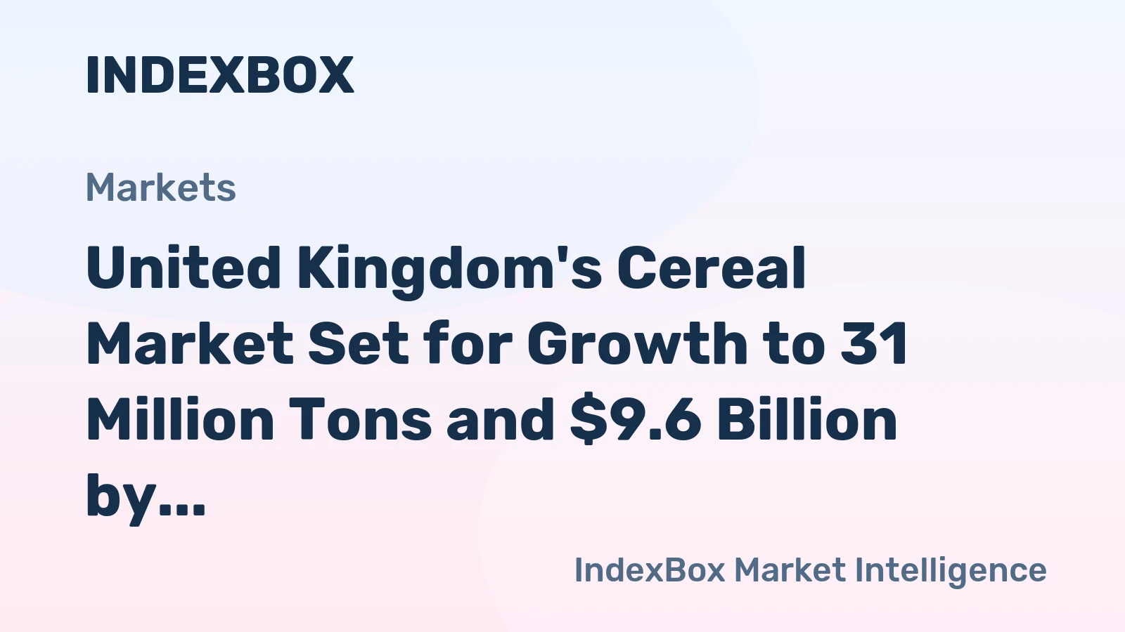 United Kingdom's Cereal Market Set for Growth to 31 Million Tons and $9.6 Billion by 2035