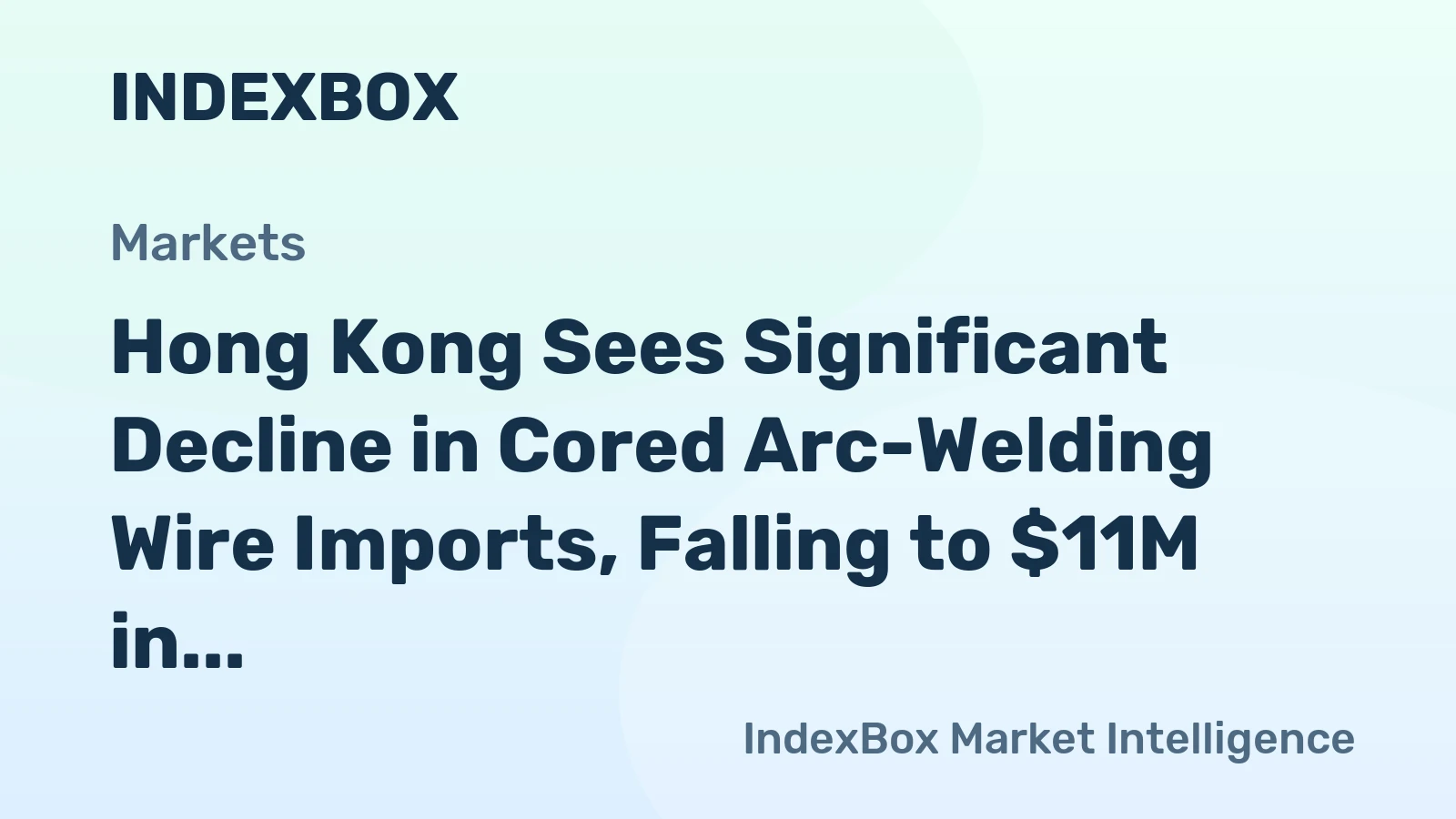 Hong Kong Sees Significant Decline in Cored Arc-Welding Wire Imports, Falling to $11M in 2024