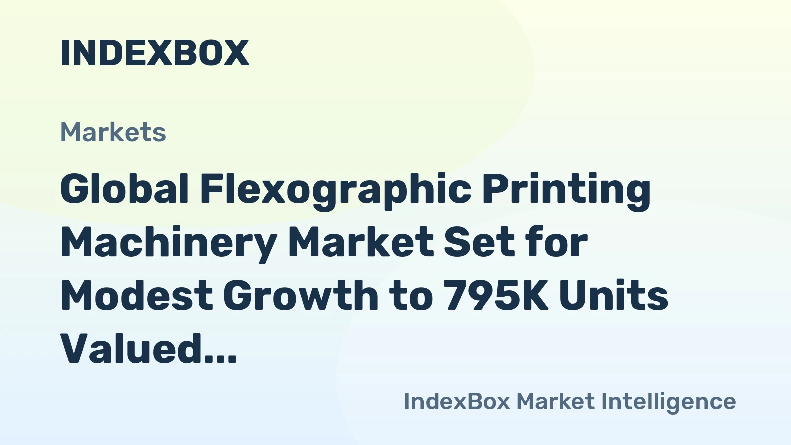 Global Flexographic Printing Machinery Market Set for Modest Growth to 795K Units Valued at $36.6B by 2035