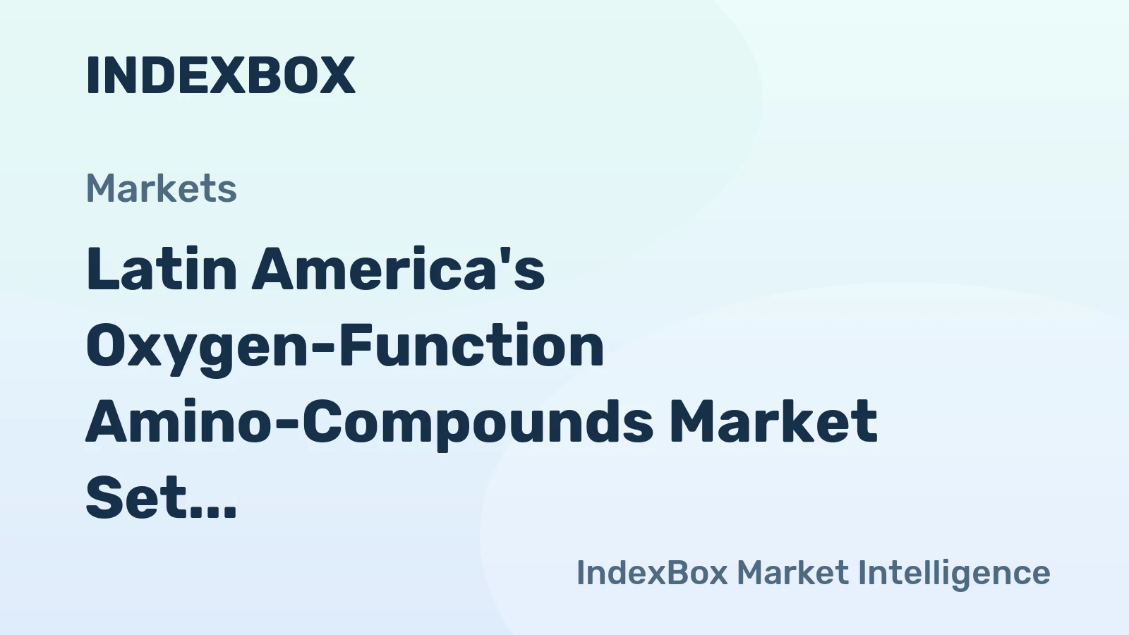 Latin America's Oxygen-Function Amino-Compounds Market Set to Reach 651K Tons Valued at $2.6B by 2035
