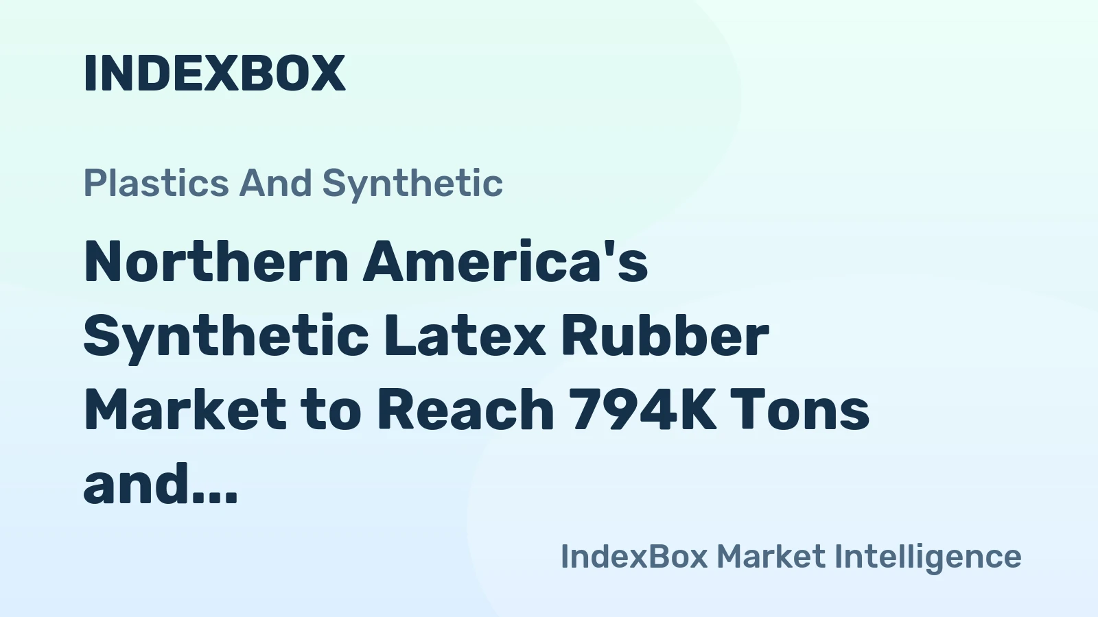 Northern America's Synthetic Latex Rubber Market to Reach 794K Tons and $1.5B by 2035