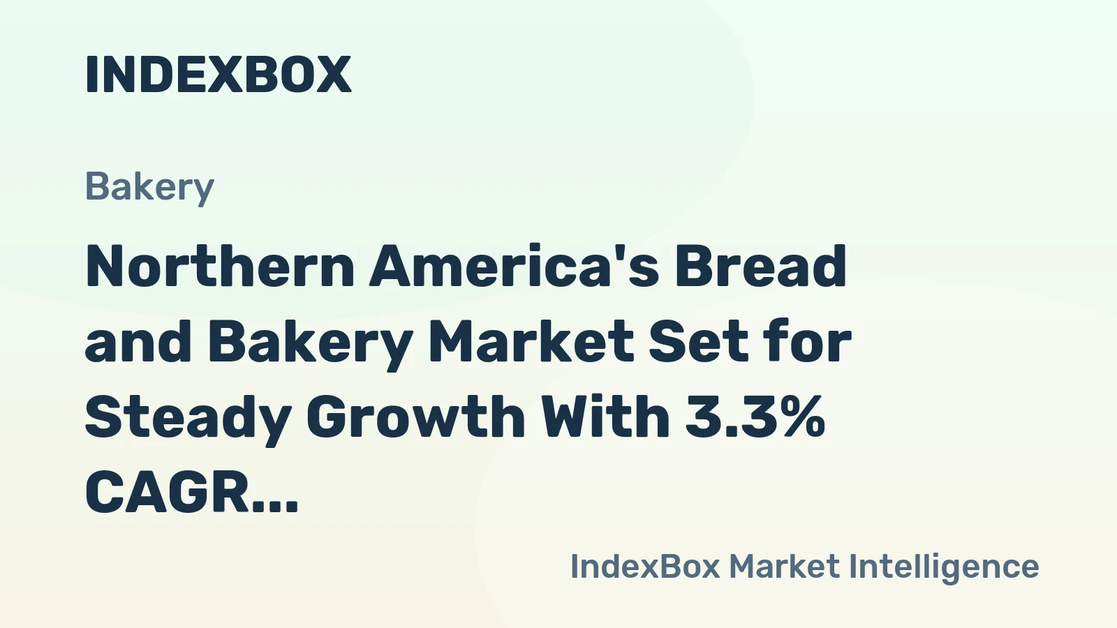 Northern America's Bread and Bakery Market Set for Steady Growth With 3.3% CAGR in Value