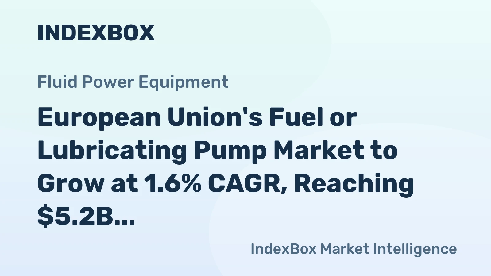 European Union's Fuel or Lubricating Pump Market to Grow at 1.6% CAGR, Reaching $5.2B Value by 2035