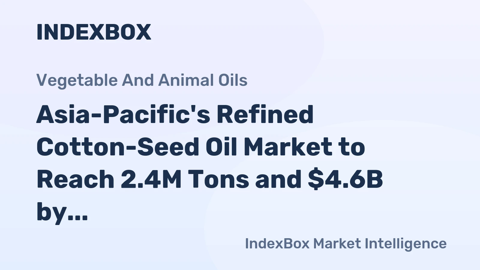 Asia-Pacific's Refined Cotton-Seed Oil Market to Reach 2.4M Tons and $4.6B by 2035
