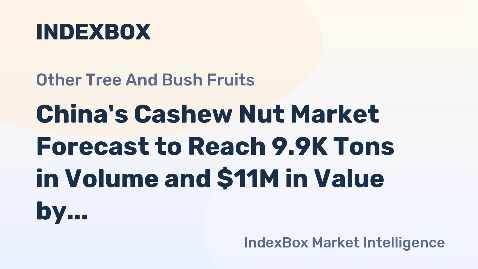 China's Cashew Nut Market Forecast to Reach 9.9K Tons in Volume and $11M in Value by 2035