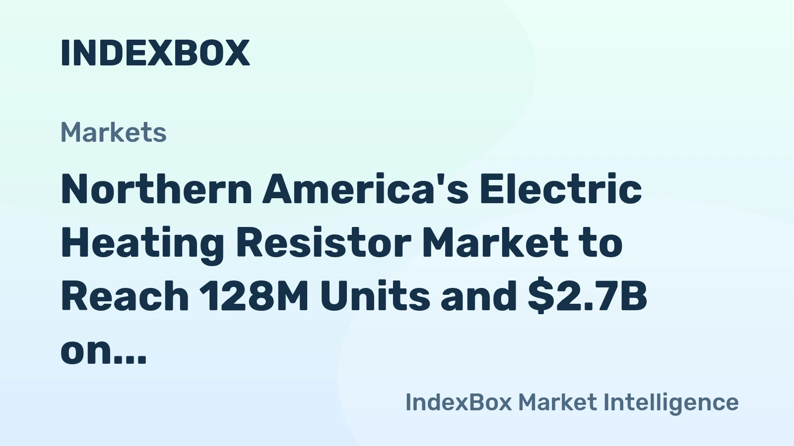 Northern America's Electric Heating Resistor Market to Reach 128M Units and $2.7B on Surging Demand