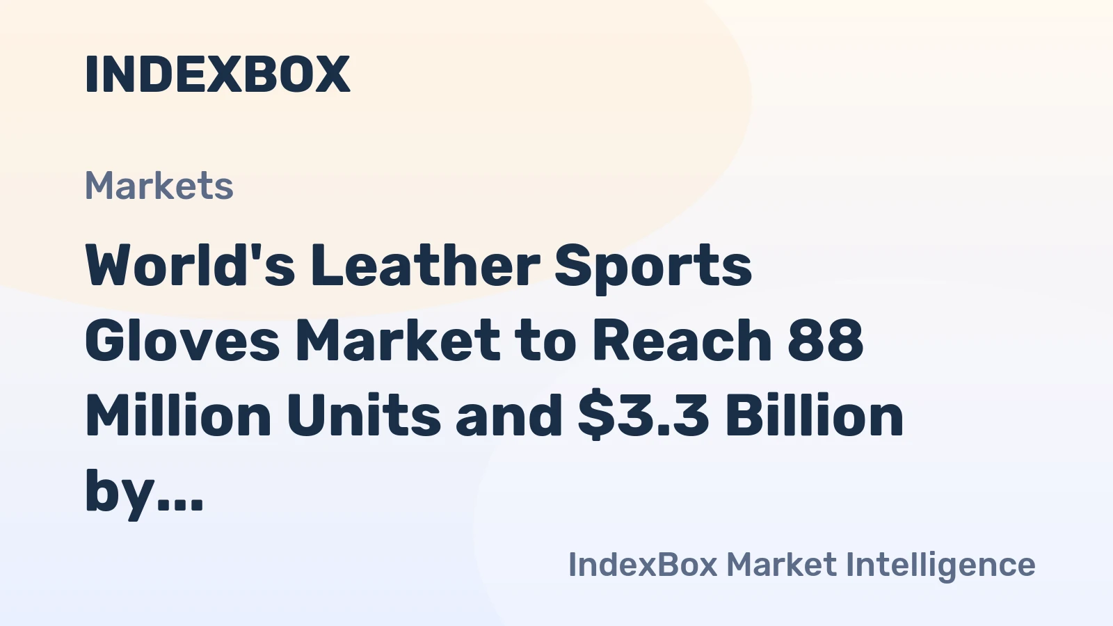 World's Leather Sports Gloves Market to Reach 88 Million Units and $3.3 Billion by 2035