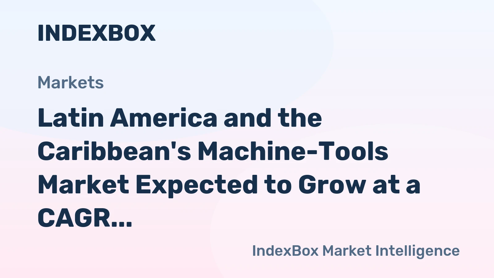 Latin America and the Caribbean's Machine-Tools Market Expected to Grow at a CAGR of 3.5% from 2024 to 2035