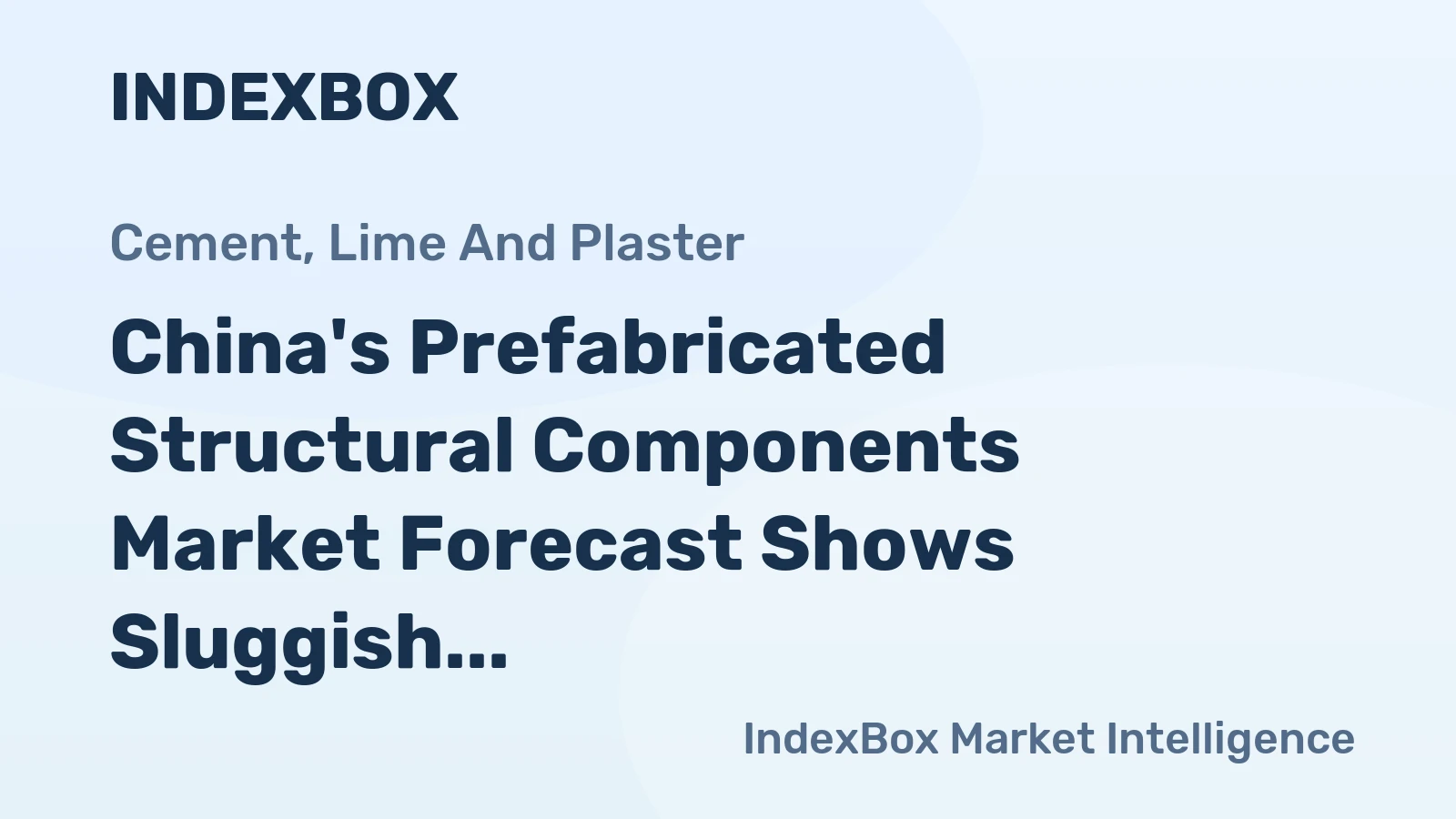 China's Prefabricated Structural Components Market Forecast Shows Sluggish Volume Growth Amid Value Increase