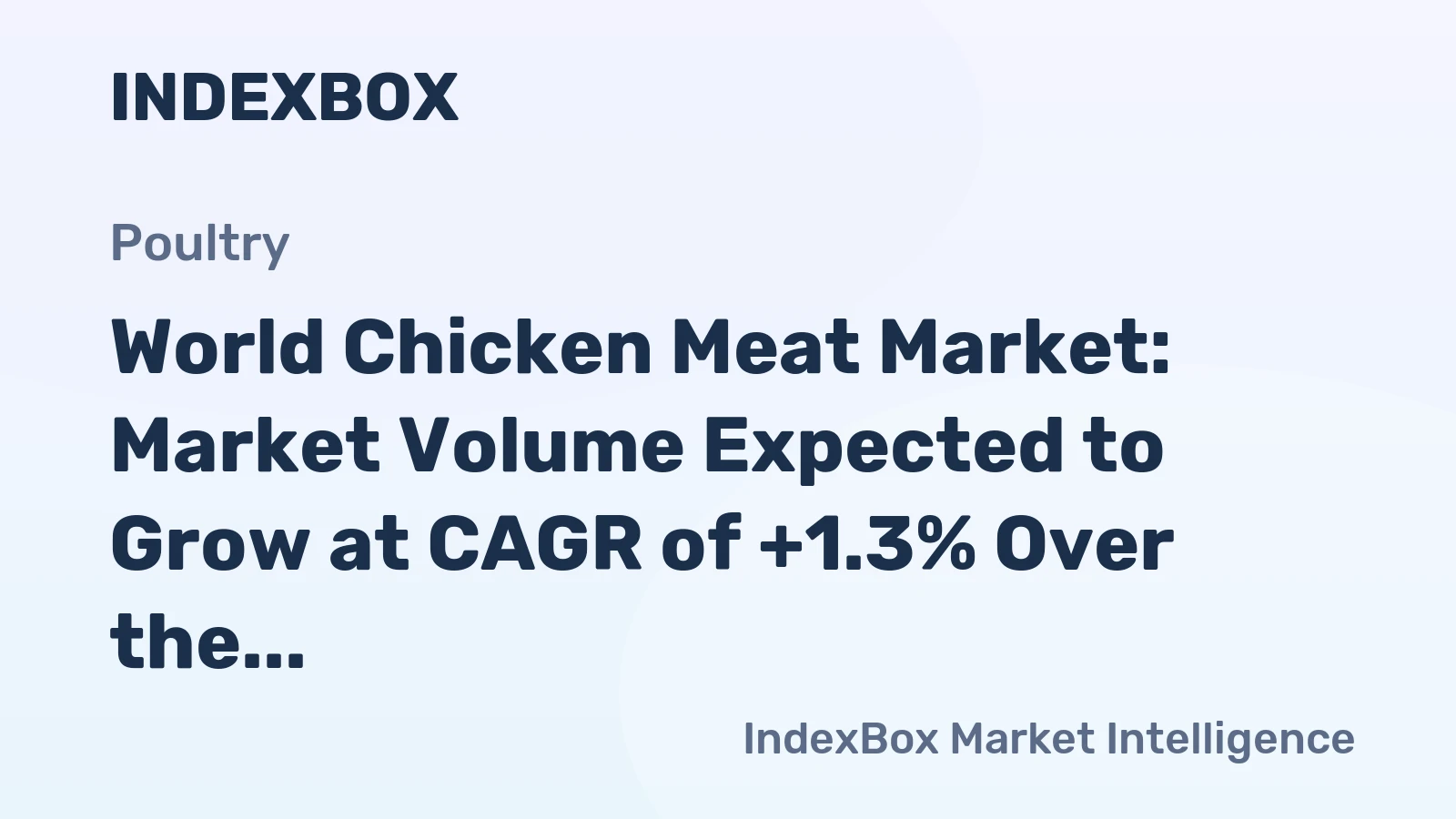World Chicken Meat Market: Market Volume Expected to Grow at CAGR of +1.3% Over the Next Decade