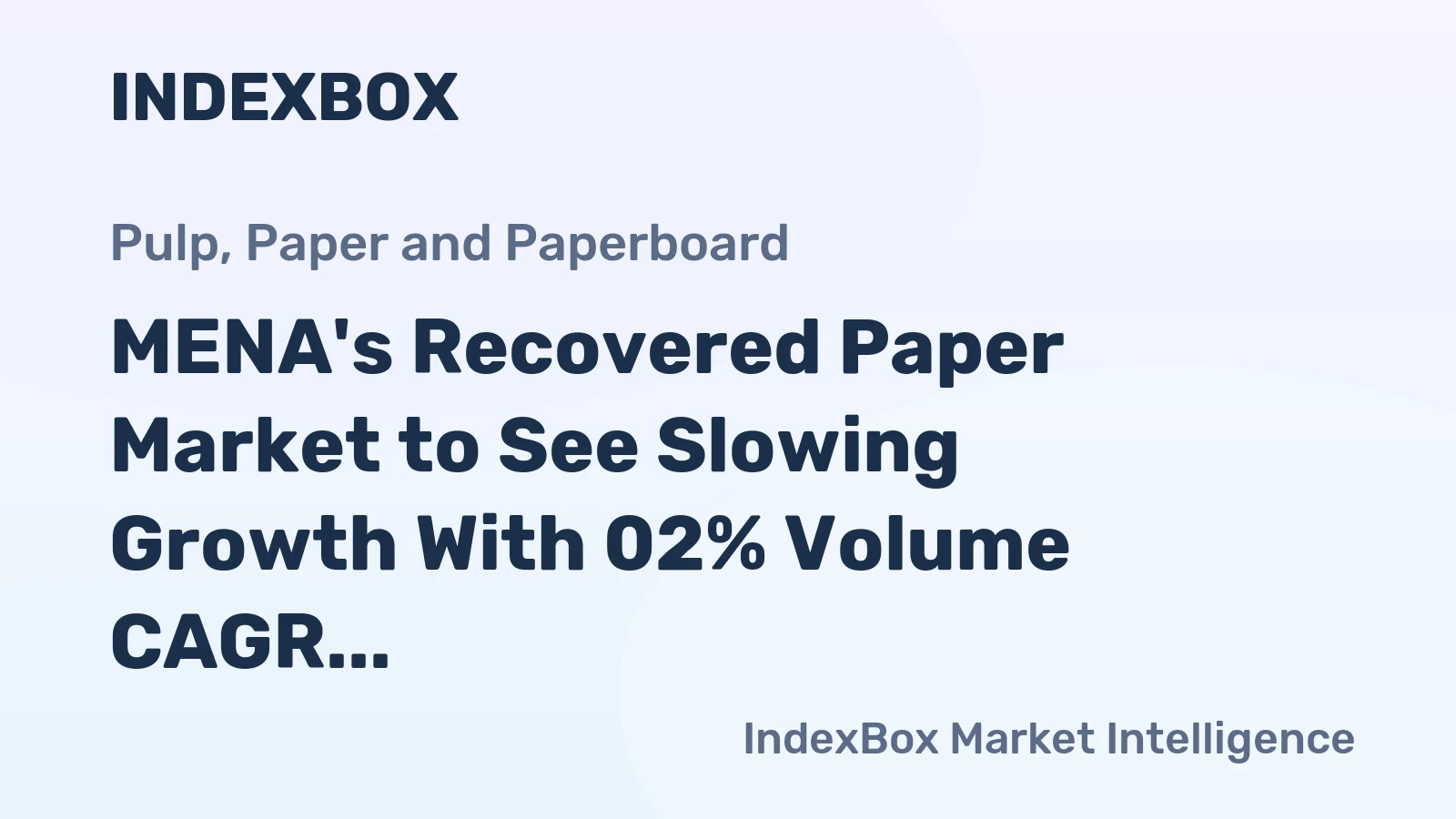 MENA's Recovered Paper Market to See Slowing Growth With 02% Volume CAGR Through 2035