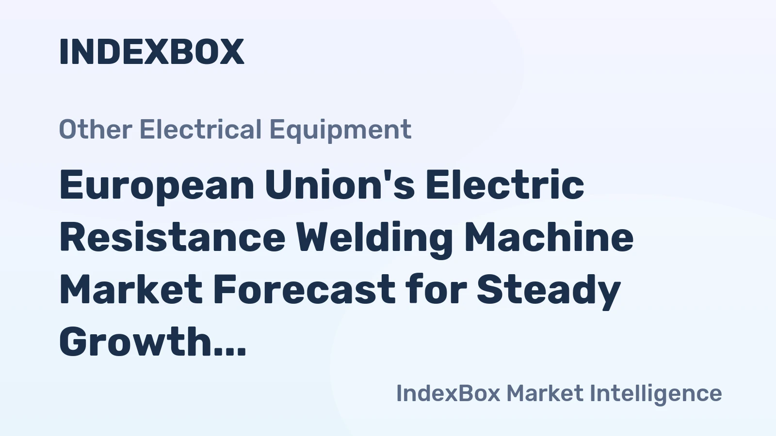 European Union's Electric Resistance Welding Machine Market Forecast for Steady Growth With 0.6% CAGR