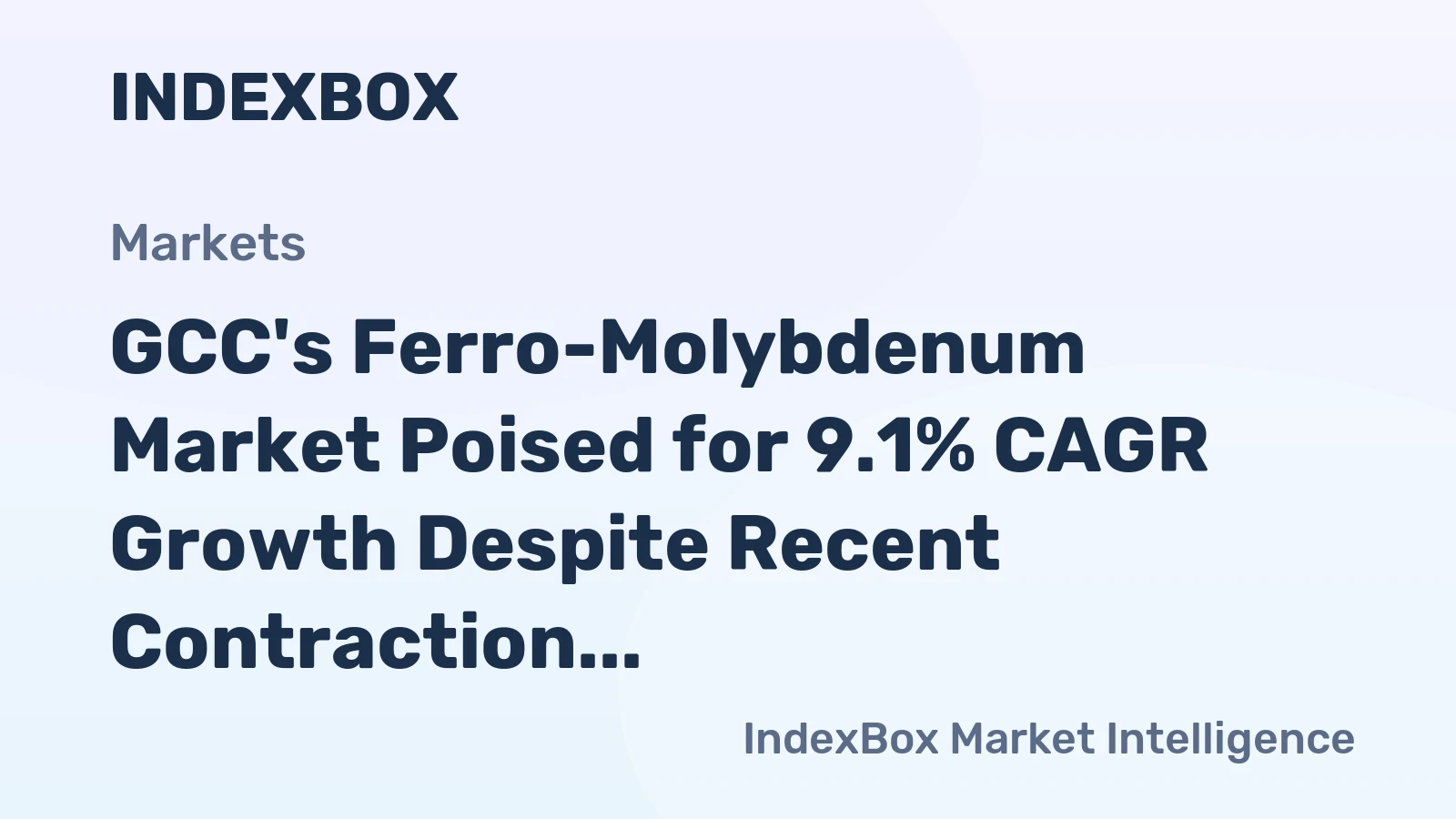 GCC's Ferro-Molybdenum Market Poised for 9.1% CAGR Growth Despite Recent Contraction