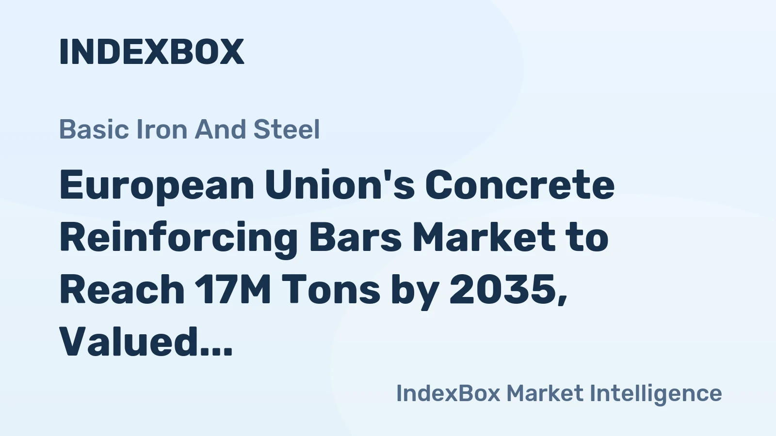 European Union's Concrete Reinforcing Bars Market to Reach 17M Tons by 2035, Valued at $15.9B