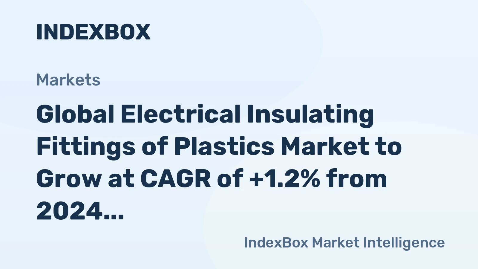 Global Electrical Insulating Fittings of Plastics Market to Grow at CAGR of +1.2% from 2024 to 2035, Reaching $24.7B by End of Forecast Period