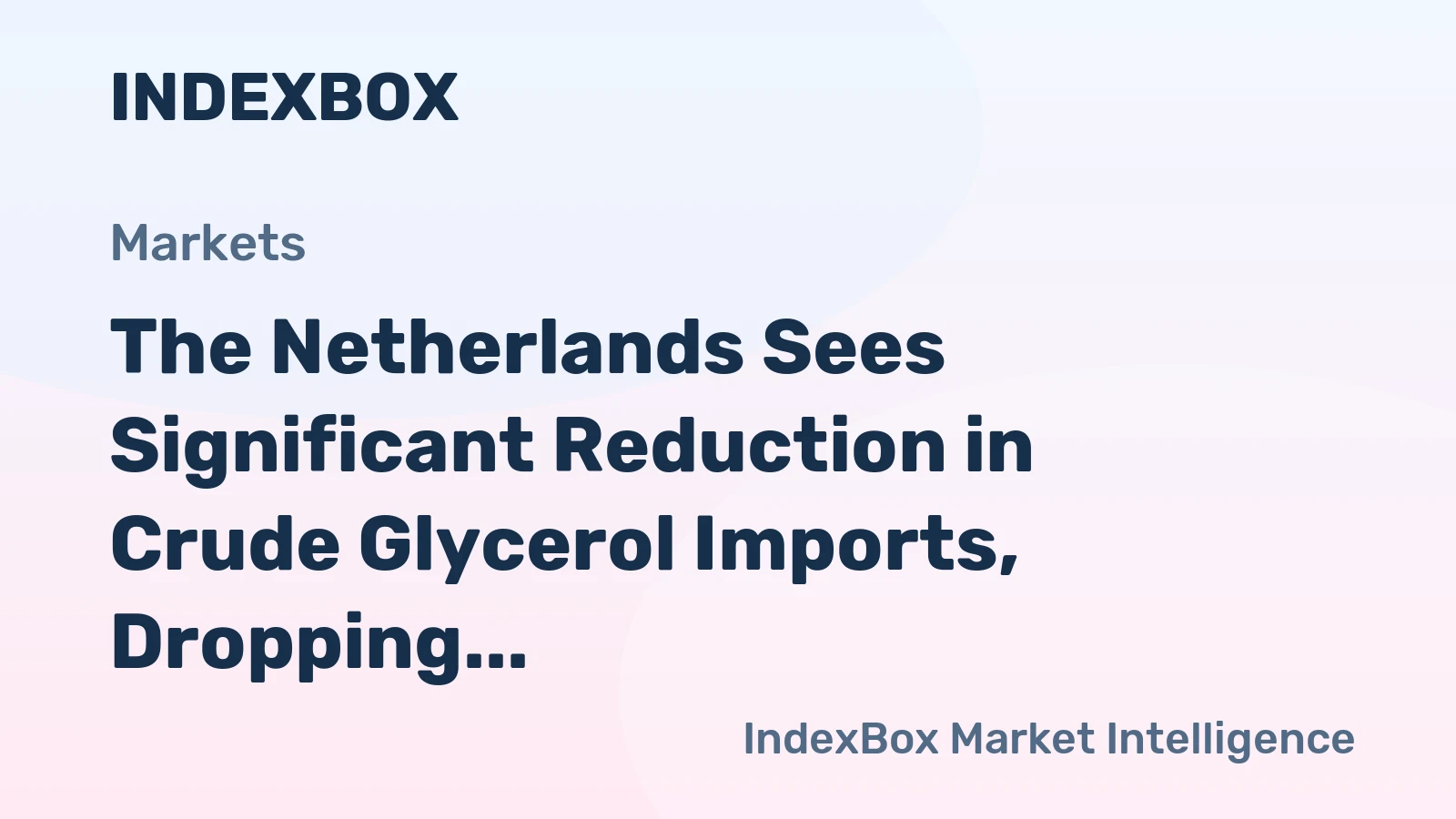 The Netherlands Sees Significant Reduction in Crude Glycerol Imports, Dropping to $43M in 2024