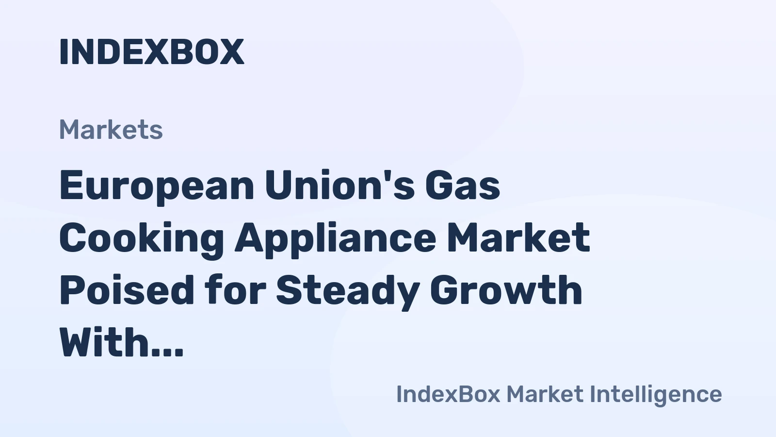 European Union's Gas Cooking Appliance Market Poised for Steady Growth With 2.7% CAGR in Value