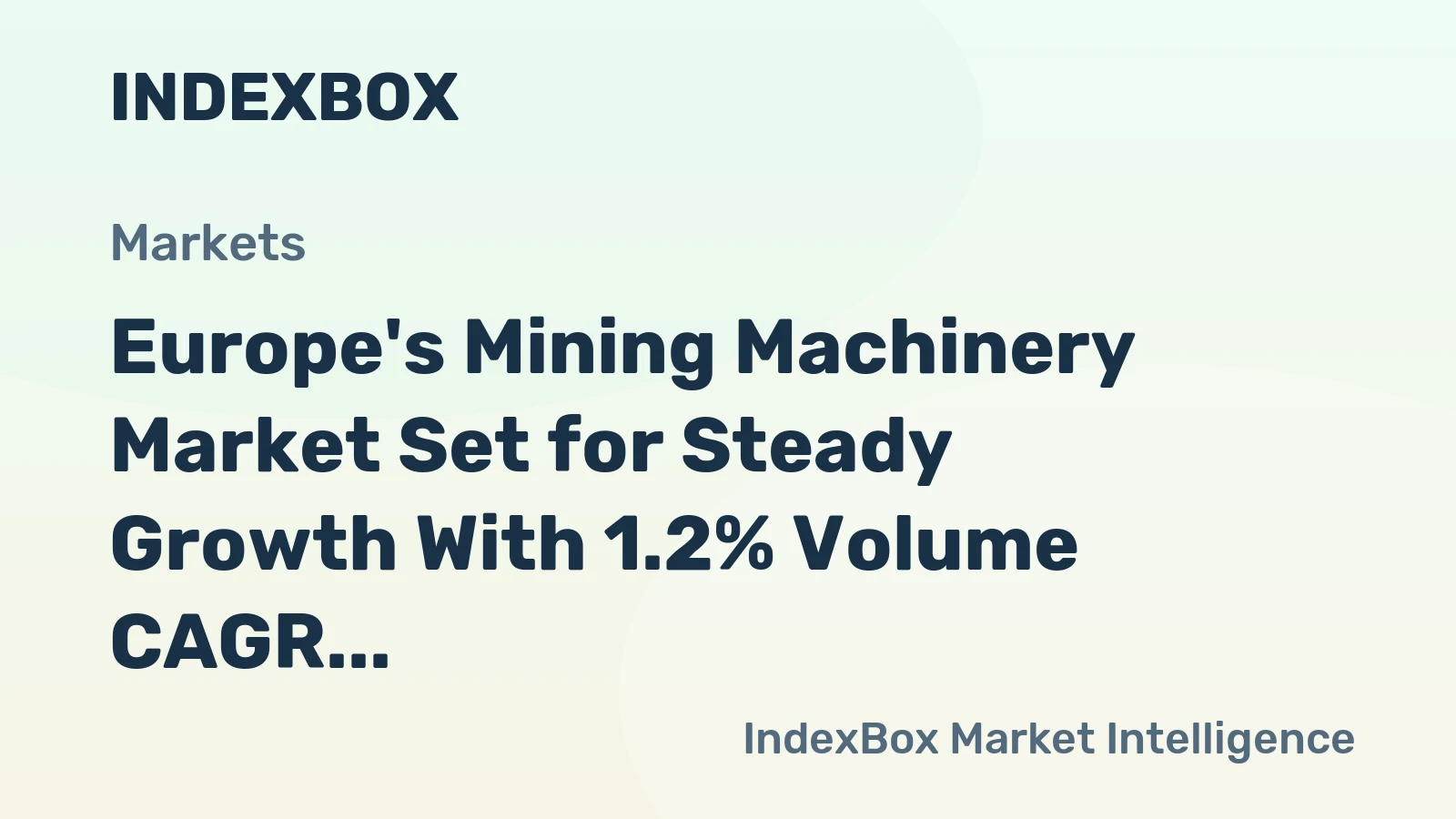 Europe's Mining Machinery Market Set for Steady Growth With 1.2% Volume CAGR Through 2035