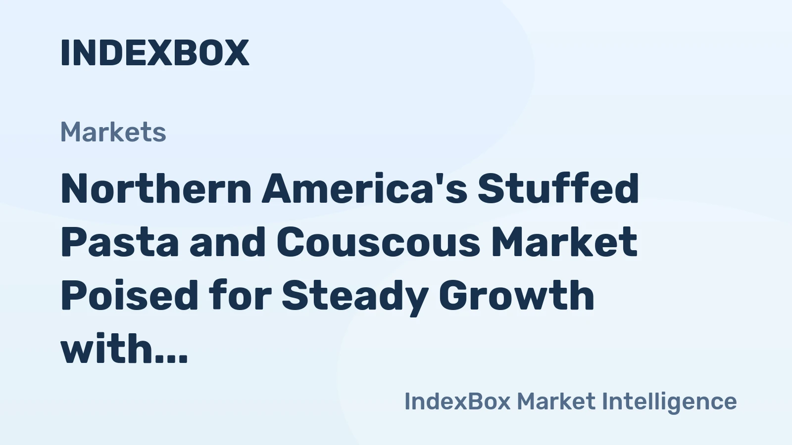 Northern America's Stuffed Pasta and Couscous Market Poised for Steady Growth with a 2.9% CAGR in Value