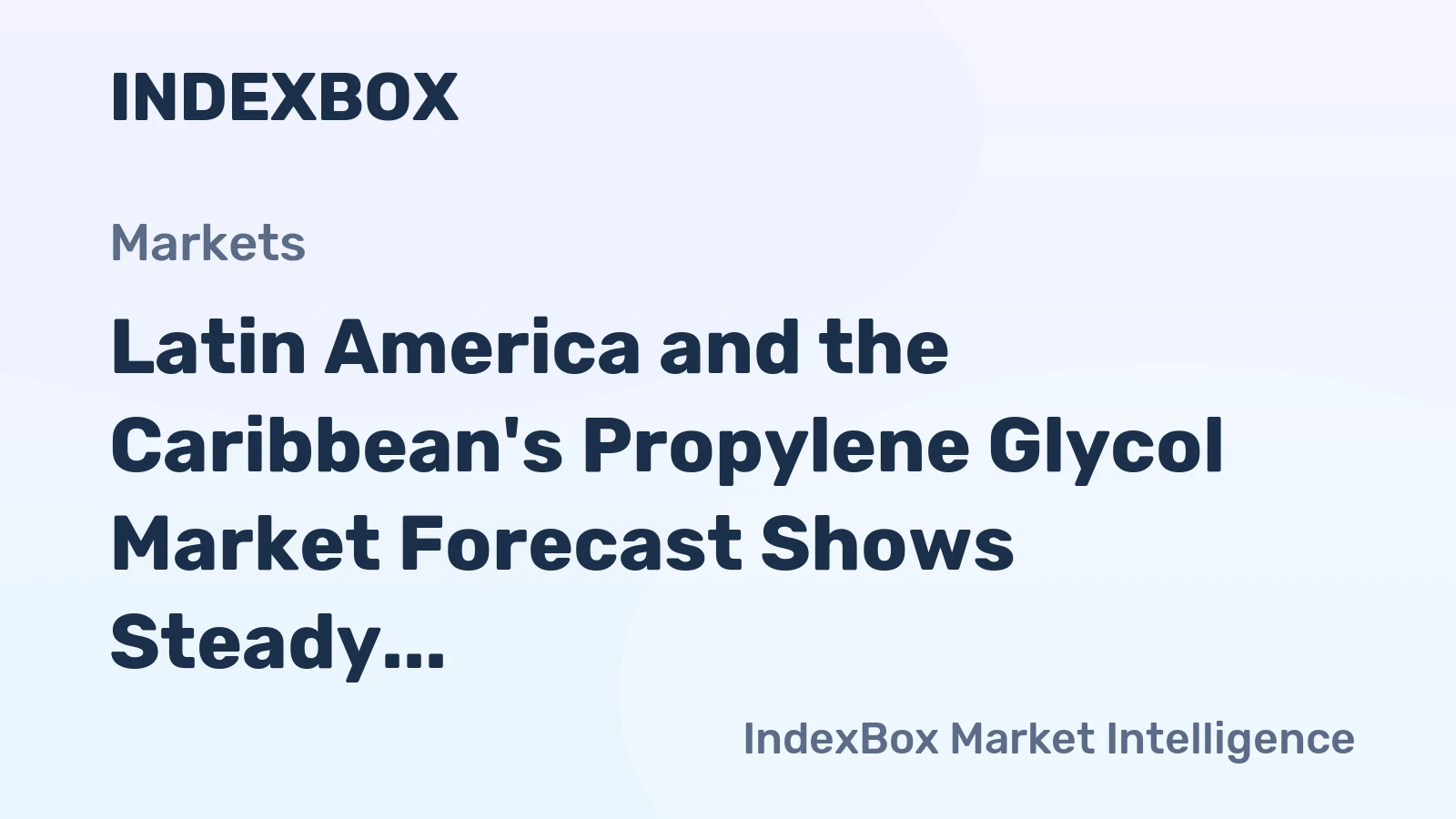 Latin America and the Caribbean's Propylene Glycol Market Forecast Shows Steady Growth With a 2.3% CAGR in Value