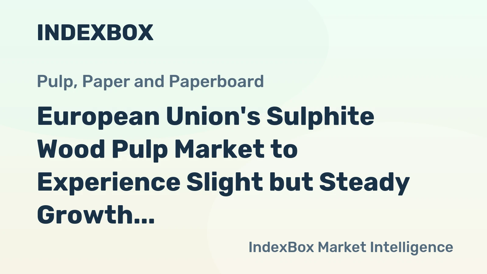 European Union's Sulphite Wood Pulp Market to Experience Slight but Steady Growth with a +0.4% CAGR