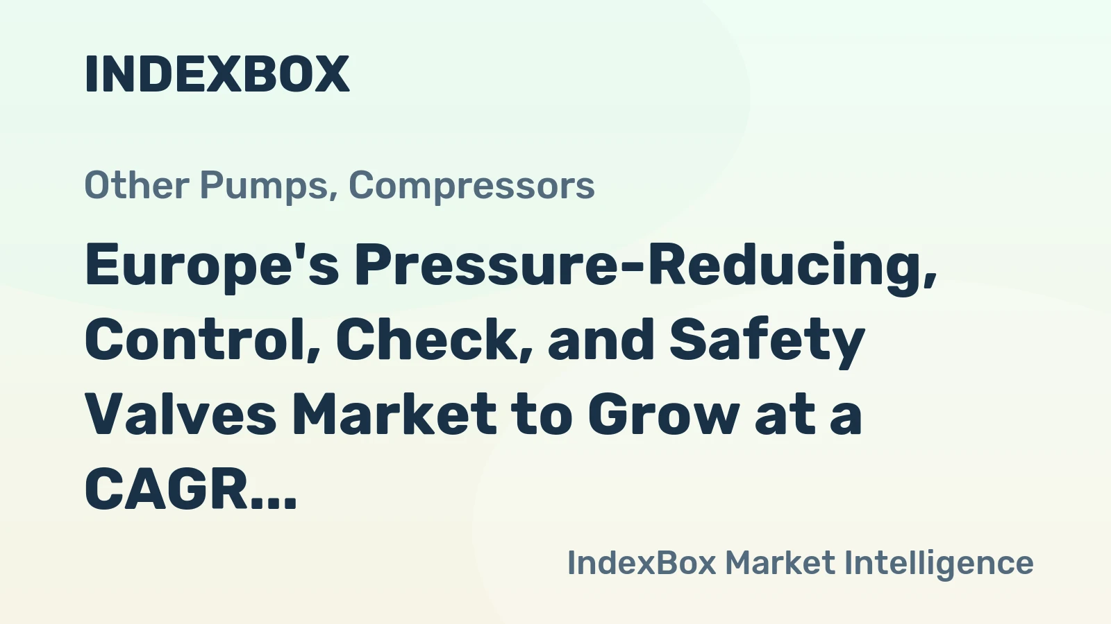 Europe's Pressure-Reducing, Control, Check, and Safety Valves Market to Grow at a CAGR of +1.1% by 2035