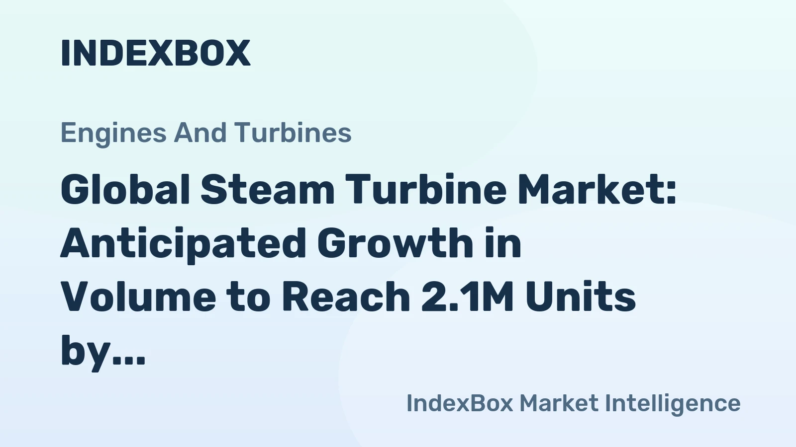 Global Steam Turbine Market: Anticipated Growth in Volume to Reach 2.1M Units by 2035, Value Expected to Surge to $314.9B