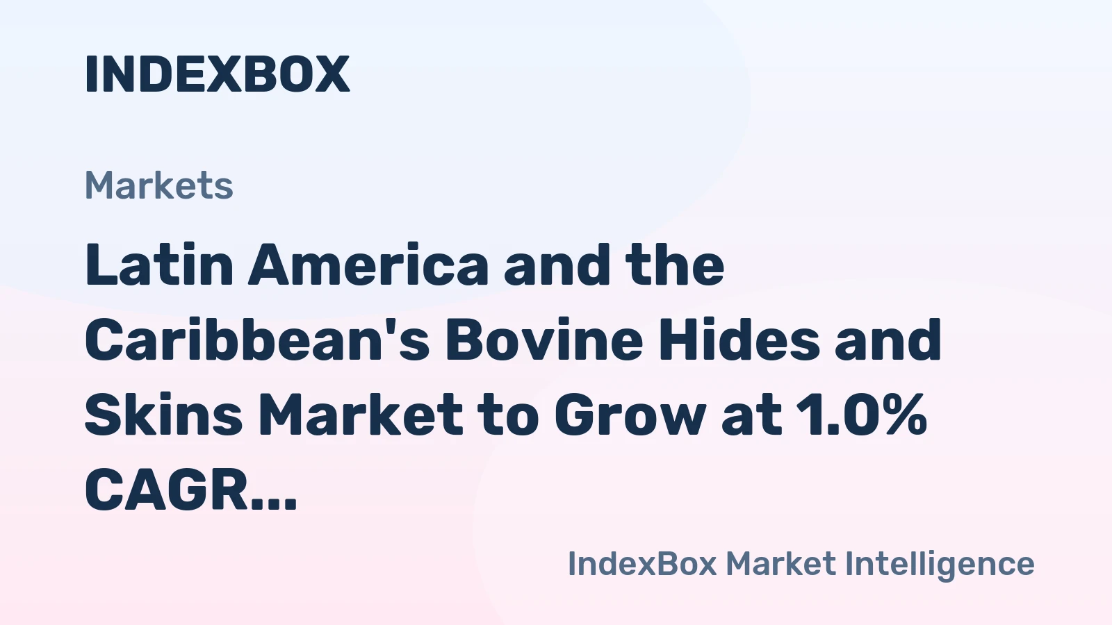 Latin America and the Caribbean's Bovine Hides and Skins Market to Grow at 1.0% CAGR