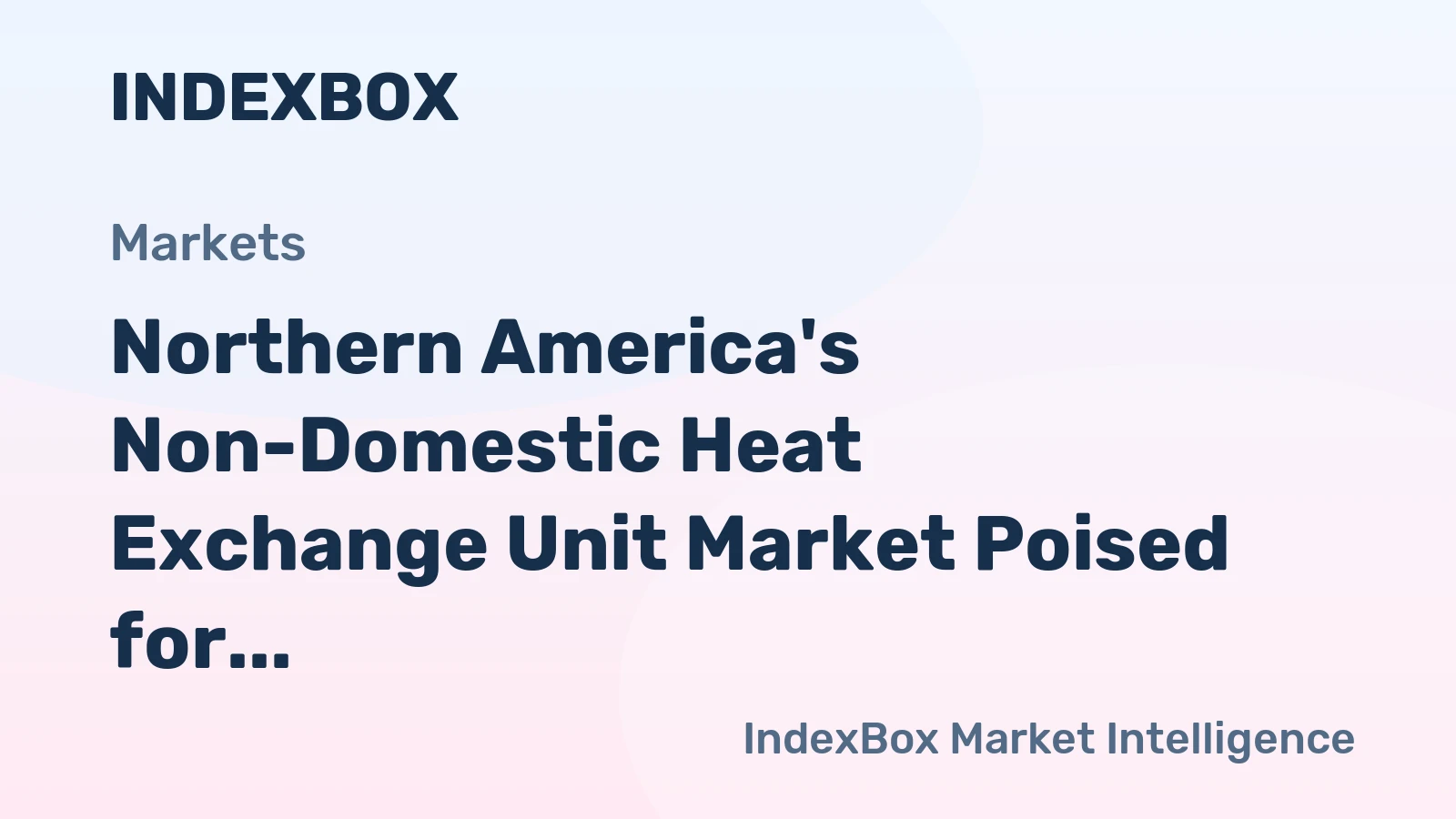Northern America's Non-Domestic Heat Exchange Unit Market Poised for Steady Value Growth at 2.9% CAGR